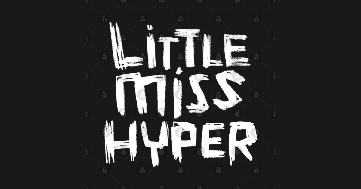 Little Miss Hyper - Hyperactive Kids - T-Shirt | TeePublic