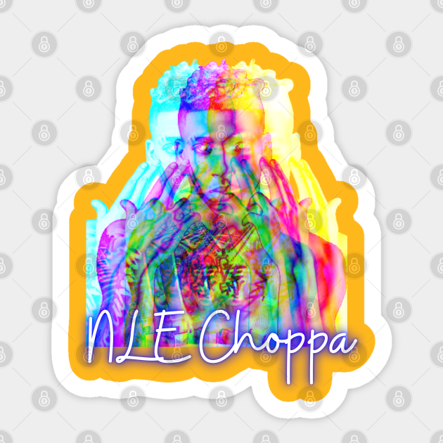 NLE Choppa - Nle Choppa - Sticker | TeePublic
