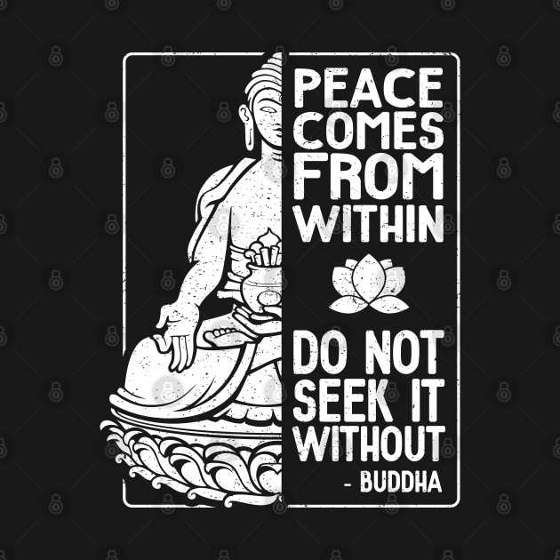 Buddha Quote Peace Comes From Within - Buddha Quotes - T-Shirt | TeePublic
