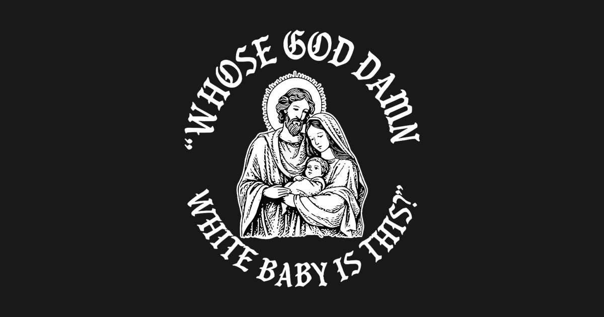 Whose God Damn White Baby is This Funny Christmas - Whose God Damn ...