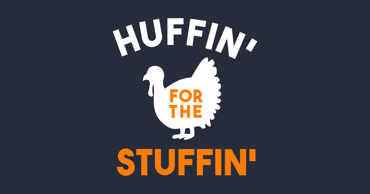 Huffin For The Stuffin - Thanksgiving - Hoodie | TeePublic