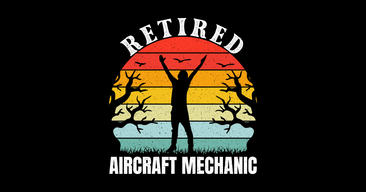 Retired Aircraft Mechanic Vintage Aviation Maintenance Retro - Aircraft ...