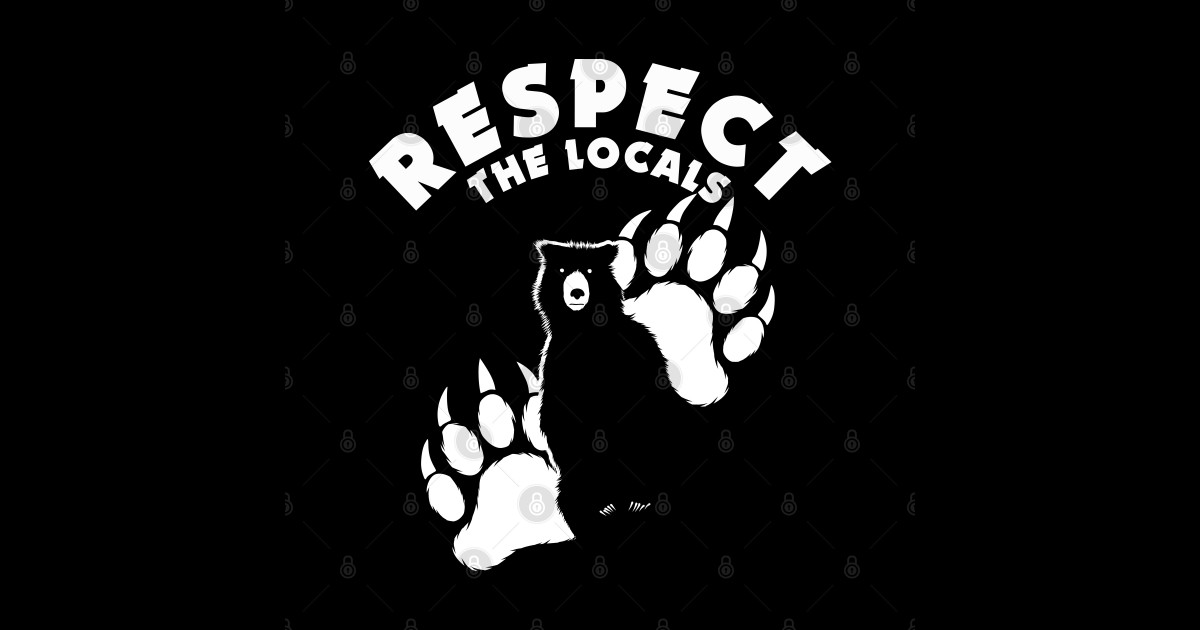 Respect The Locals - Bears - Respect The Locals - Sticker | TeePublic
