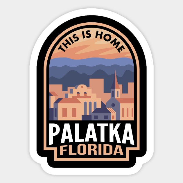 Downtown Palatka Florida This is Home - Palatka Fl - Sticker | TeePublic