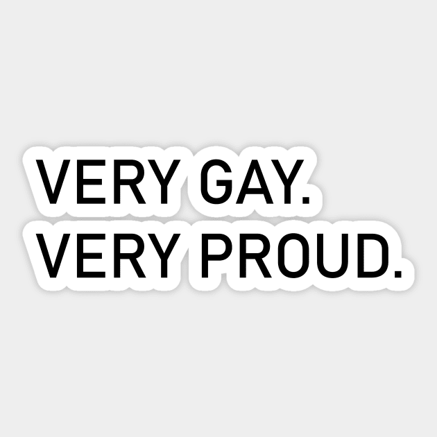 Very Gay. Very Proud. - Gay - Sticker | TeePublic