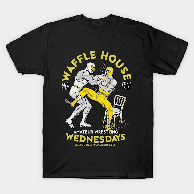 Waffle House - Amateur Wrestling Wednesdays - Waffle House - T-Shirt ...