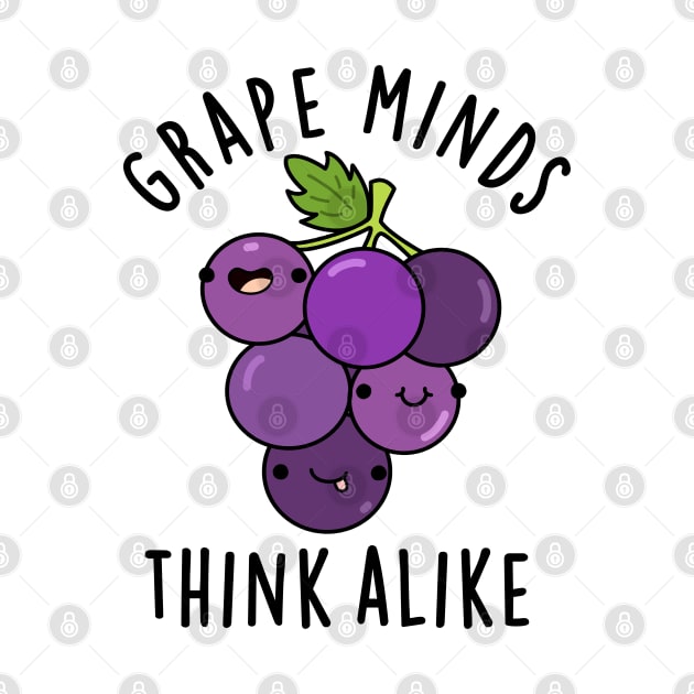 Grape Minds Think Alike Cute Fruit PUn - Grape Pun - T-Shirt | TeePublic