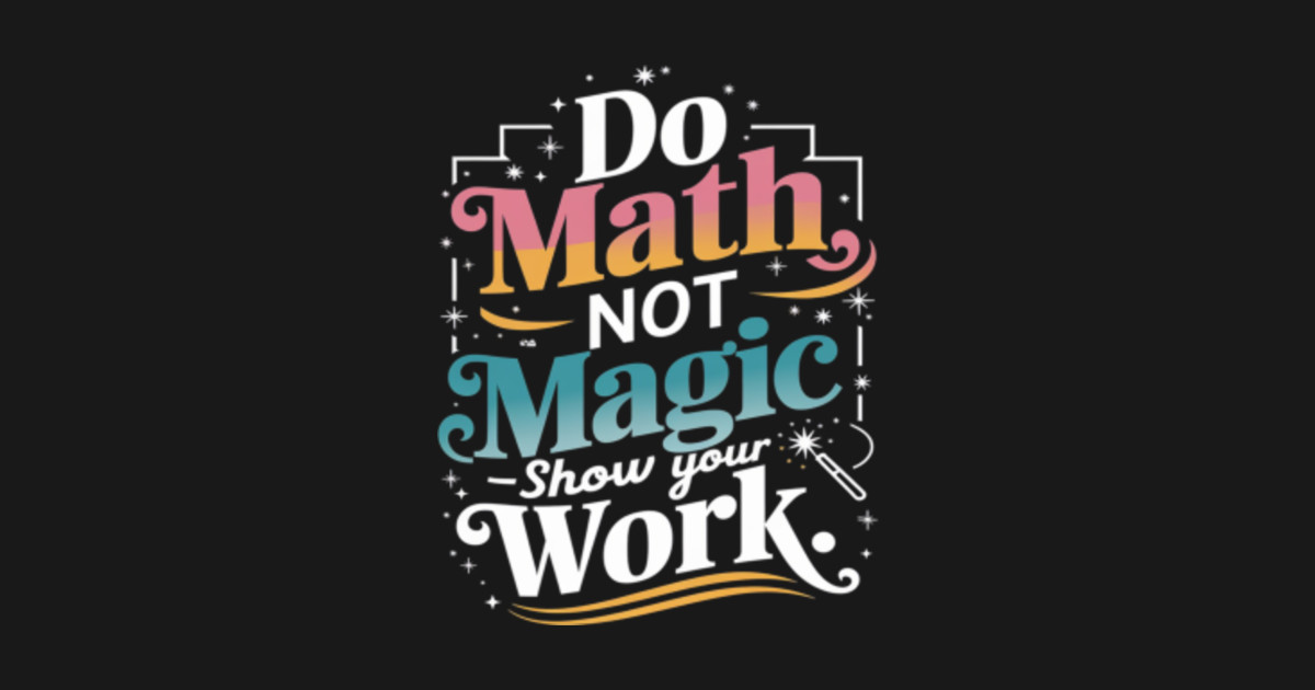 Do Math Not Magic Math Teacher Back to School - Do Math Not Magic Math ...