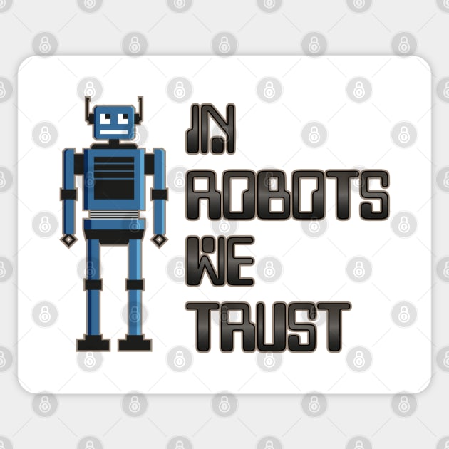 In robots we trust - Robot - Sticker | TeePublic