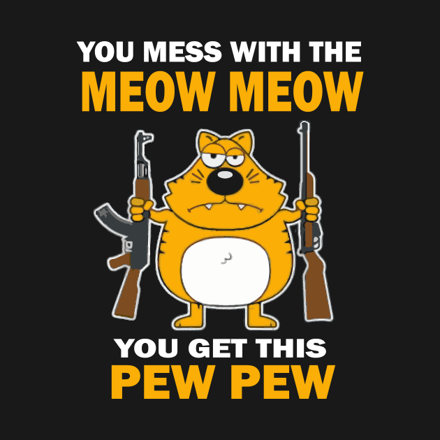 You mess with the mew mew you get this pew pew. - Mess With The Mew Mew ...