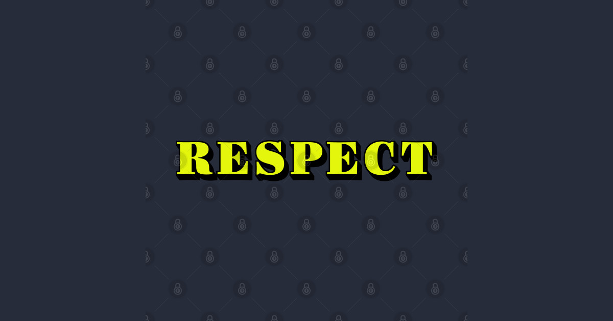 RESPECT - Respect - T-Shirt | TeePublic