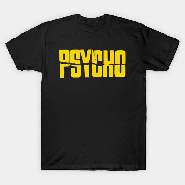 PSYCHO - Psycho - T-Shirt | TeePublic