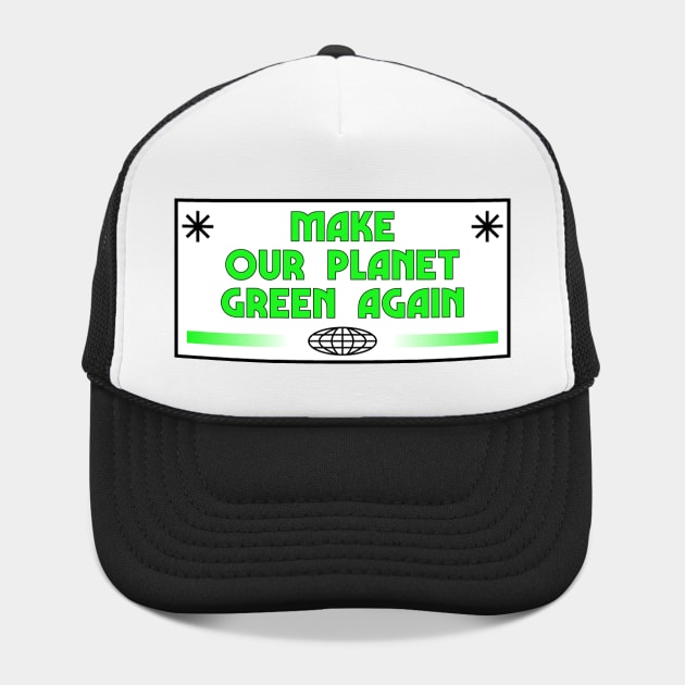 Make Earth Green Again - Climate Change - Climate Change - Hat | TeePublic