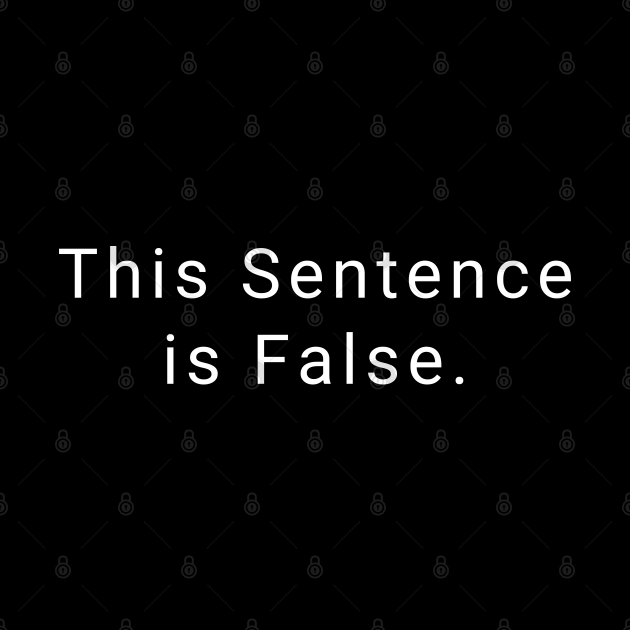 This Sentence is False. - Typography - Pin | TeePublic