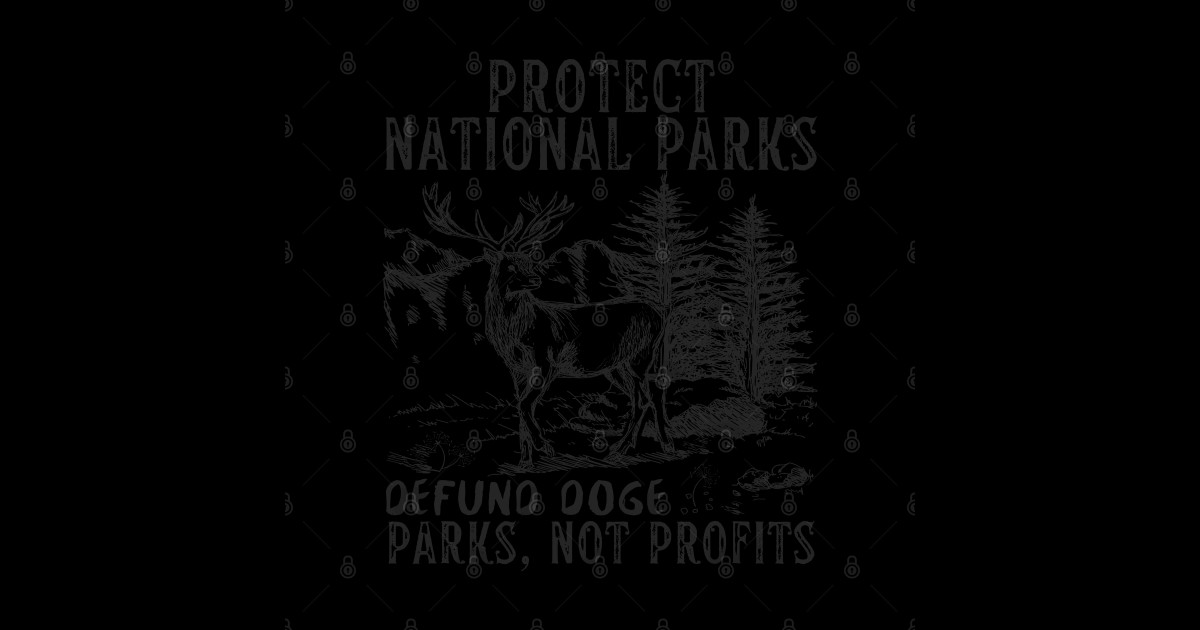 Protect National Parks Defund DOGE Support Parks Not Profits - Protect ...