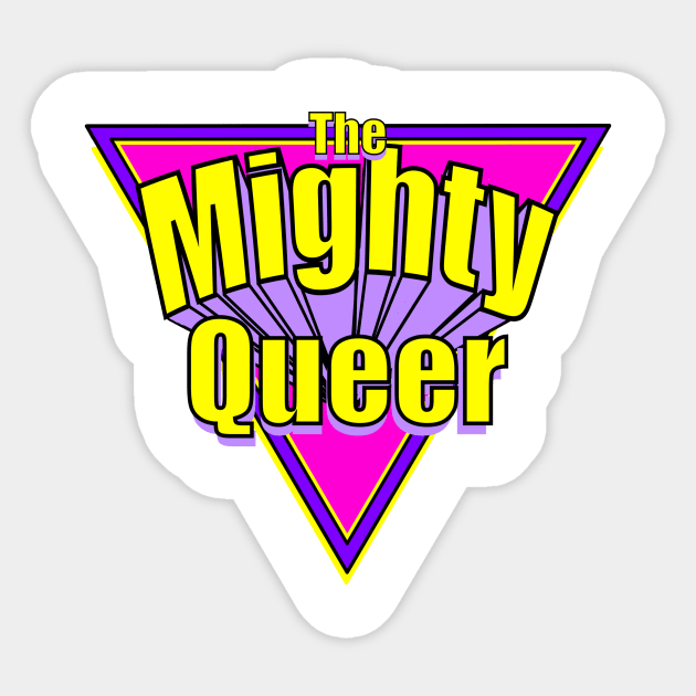 Mighty Queer - Queer - Sticker | TeePublic