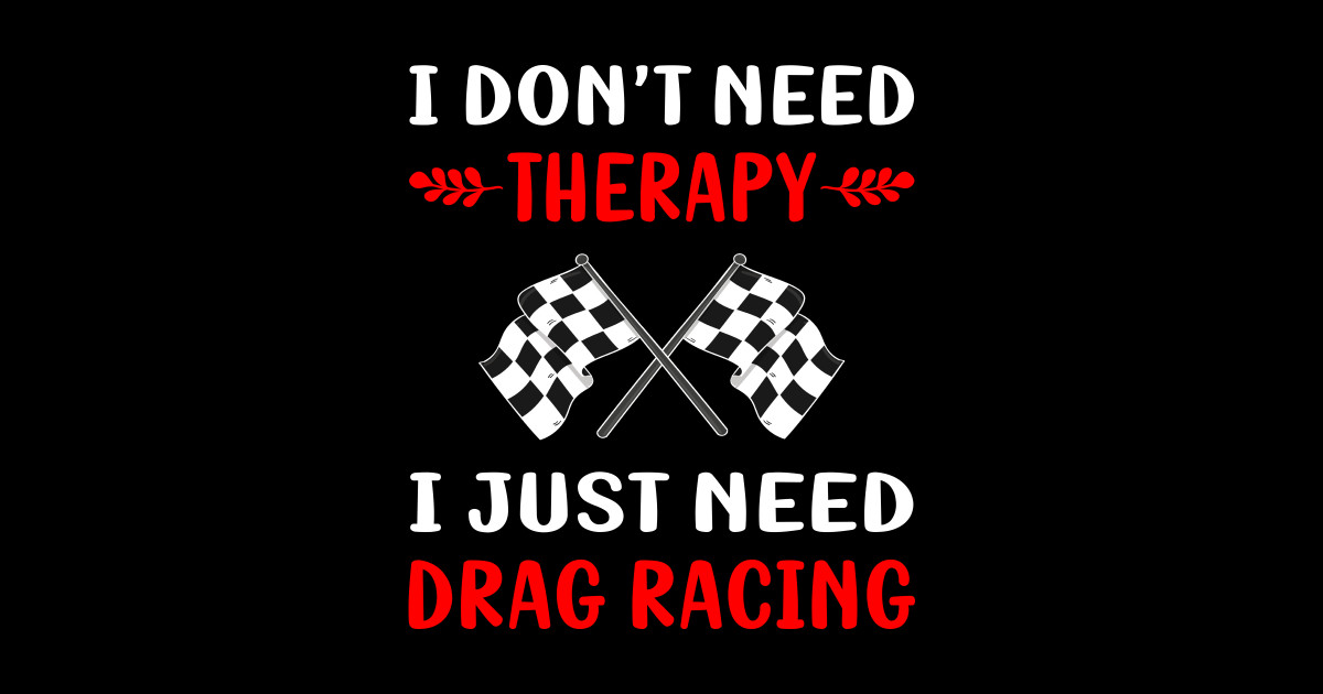 No Therapy Drag Racing - Drag Racing - Sticker | TeePublic