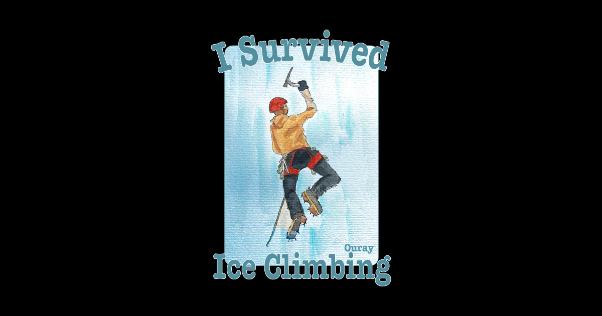 I Survived Ice Climbing, Ouray - I Survived - Sticker | TeePublic