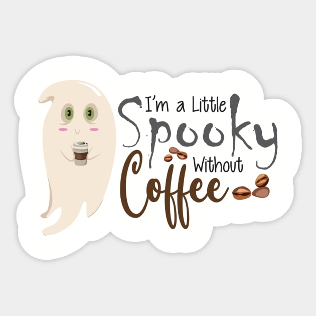 Spooky without Coffee - Coffee - Sticker | TeePublic