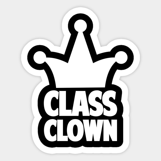 Class Clown - Class Clown - Sticker | TeePublic