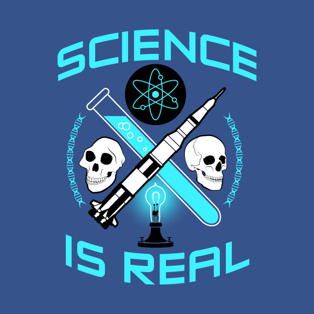 Science Is Real - Education - T-Shirt | TeePublic