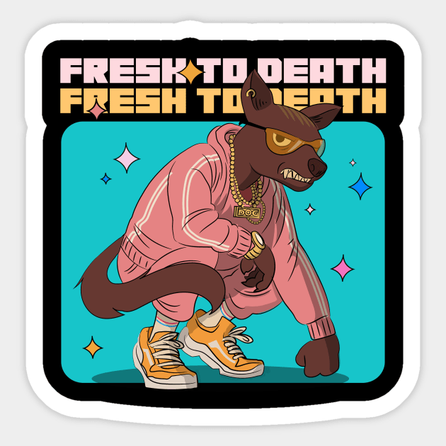 fresh to death - Streetwear - Sticker | TeePublic