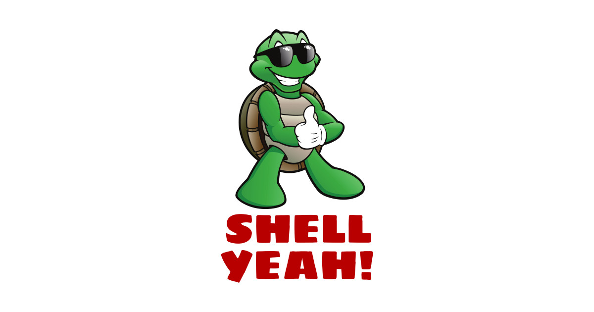 Shell Yeah | Turtle Pun - Turtle - T-Shirt | TeePublic