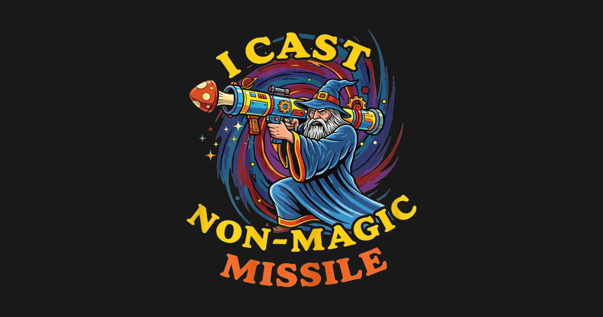 I Cast Non-Magic Missile Funny Wizard Parody Meme - Funny Meme - T ...
