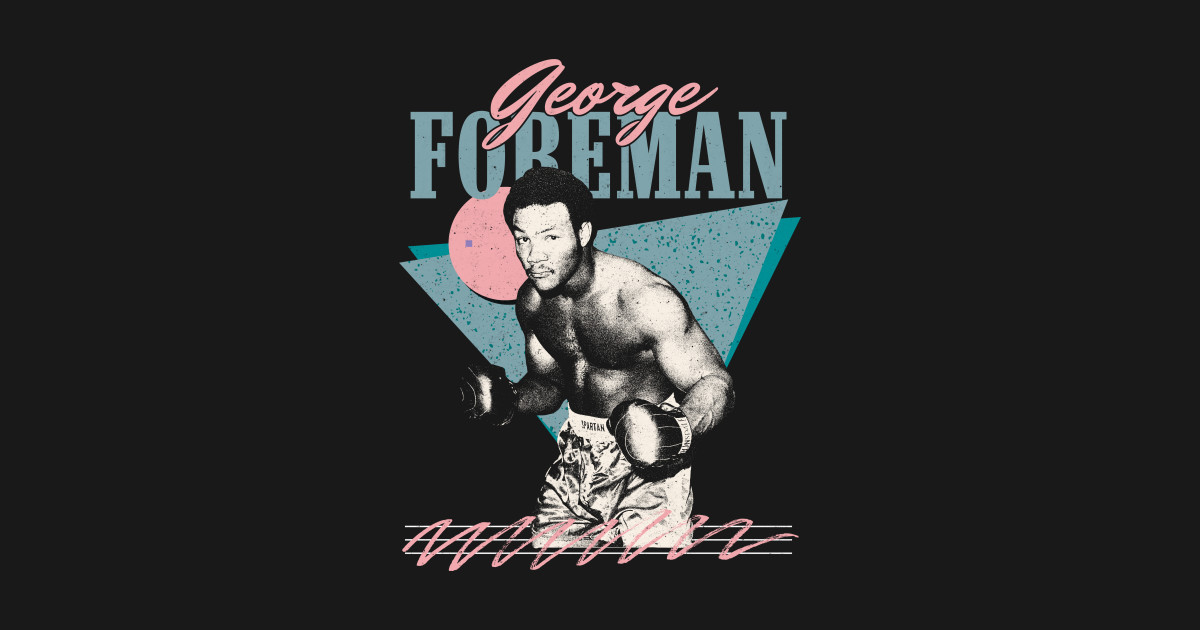 George Foreman /// Retro Aesthetic Style - George Foreman - T-Shirt ...