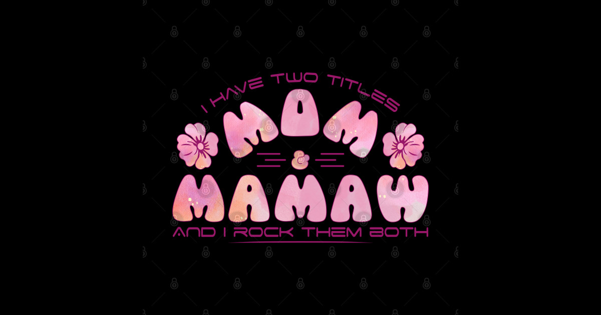 I have two titles Mom & Mamaw and I rock them both-Mother's Day Gift ...
