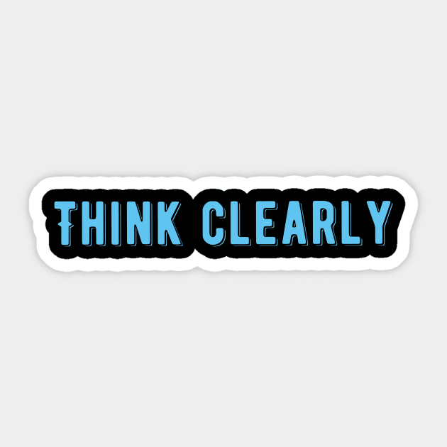 Think clearly - Think Clearly - Sticker | TeePublic