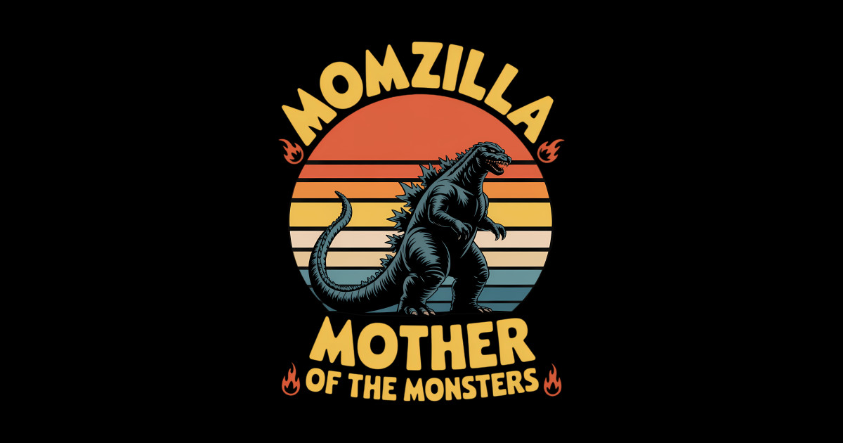 Momzilla Mother Of Monsters Mom Mothers Day - Momzilla Mother Of ...