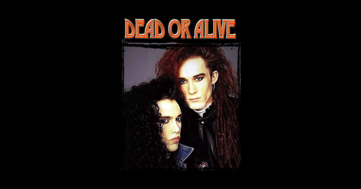 Dead or alive band - Dead Or Alive - Posters and Art Prints | TeePublic