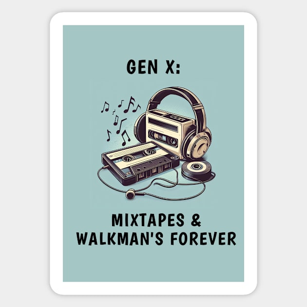 Gen X: Mixtapes & Walkman’s Forever - Mixtapesforever - Sticker | TeePublic