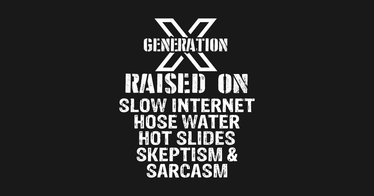 Gen X Funny Quotes Retro Generation X Vintage X Gen Xers - Gen X - T ...