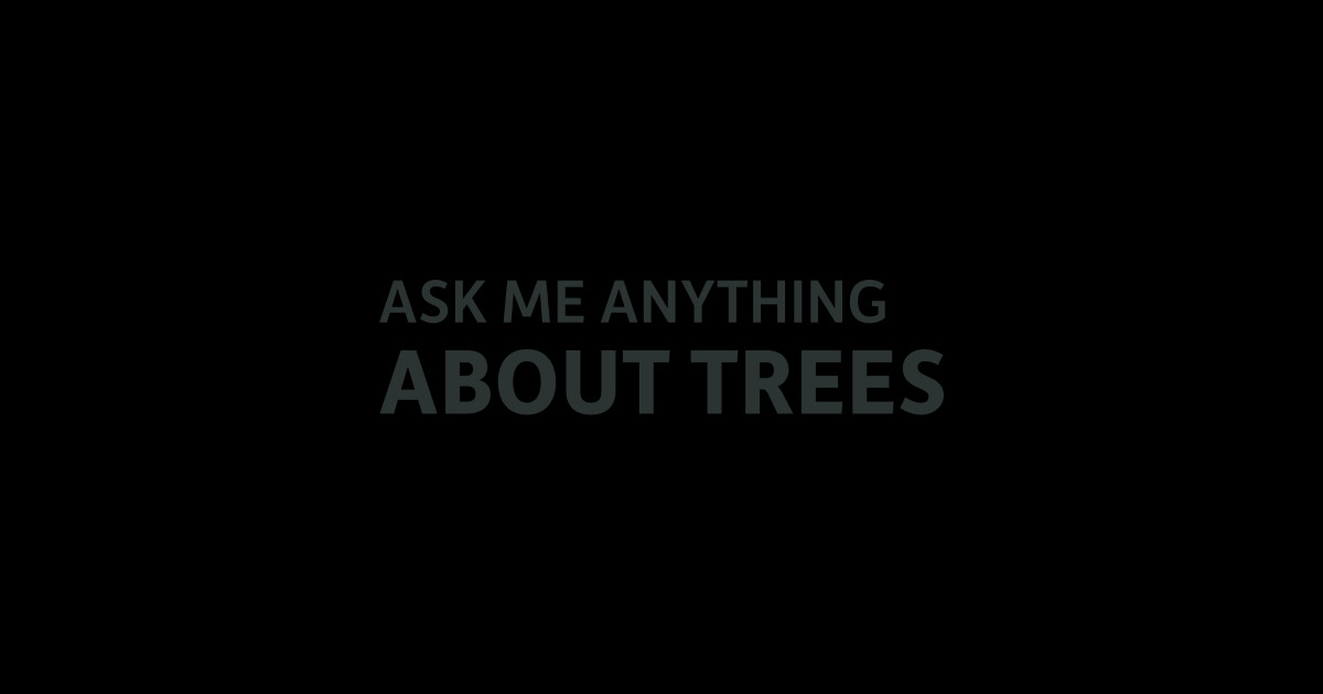 Ask me anything about trees - Landscaping - Sticker | TeePublic