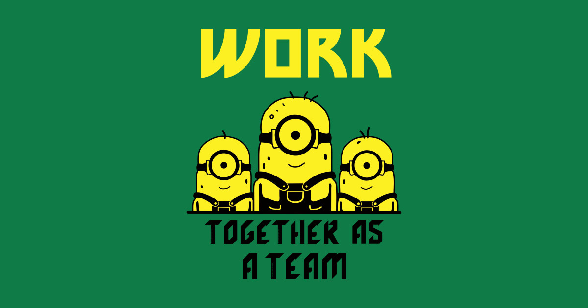MINIONS WORK TOGETHER - Minions - Posters and Art Prints | TeePublic