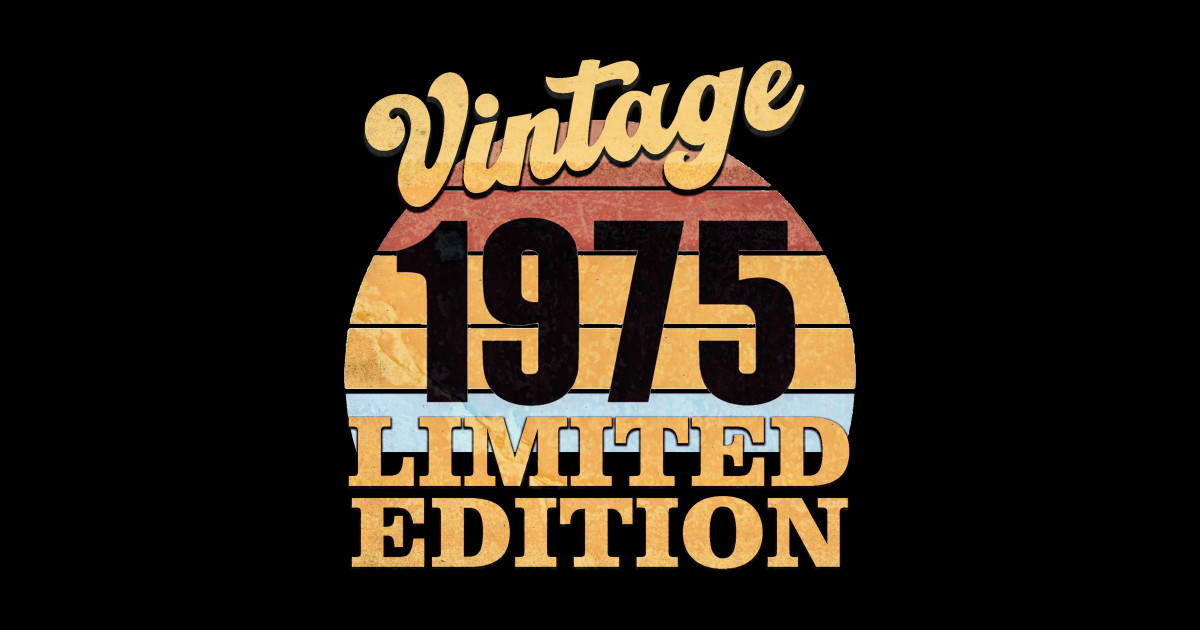 Vintage 1975 Limited Edition - 50th Birthday - Sticker | TeePublic