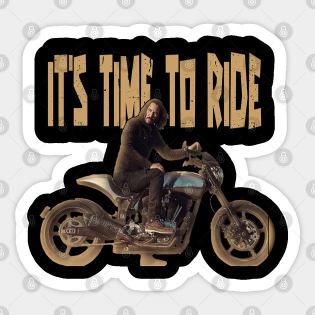John wick i'ts time to ride - John Wick - Sticker | TeePublic