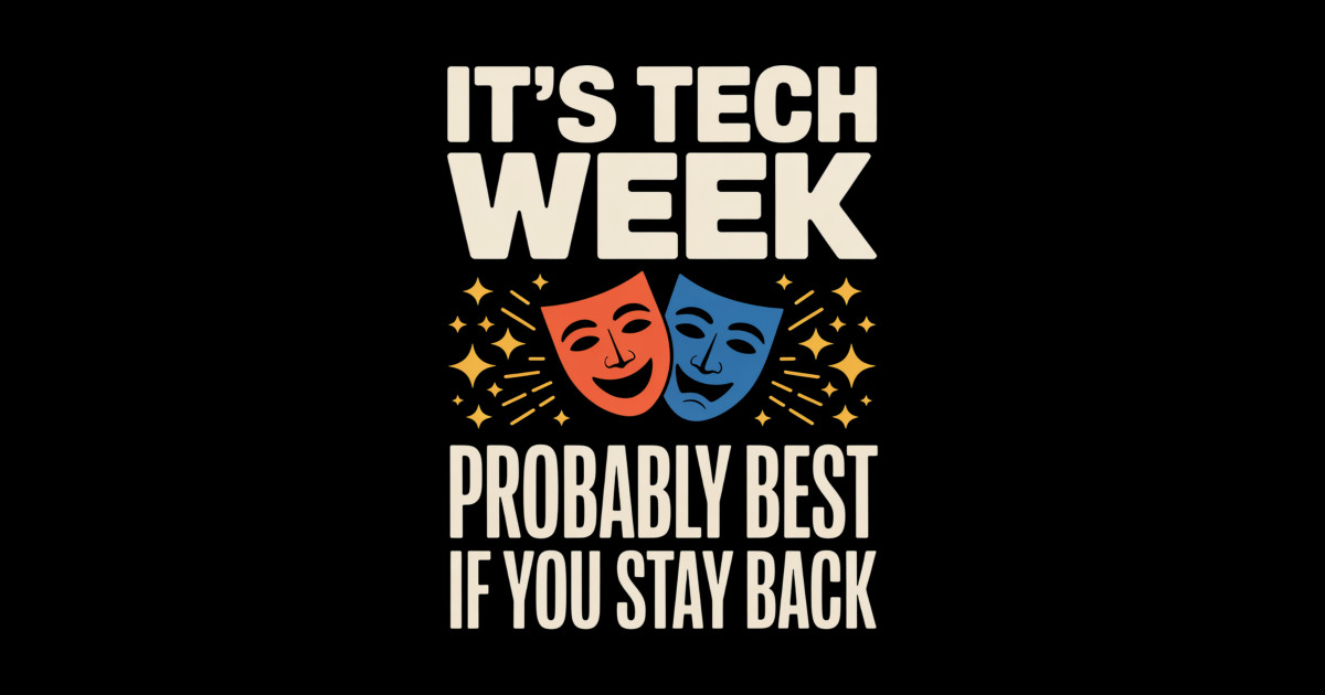 Tech Week Theatre Musical Theater Actor Stage - Tech Week Theatre ...