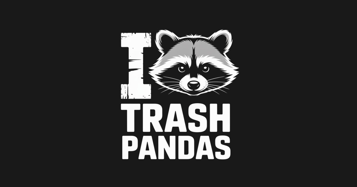 I Love Trash Pandas Raccoon - Raccoon - T-Shirt | TeePublic