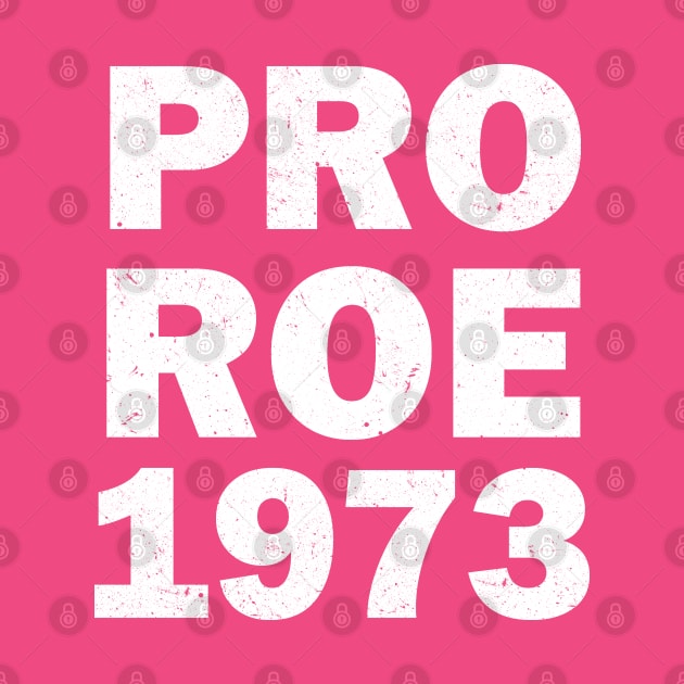 Pro Roe 1973 - Roe V Wade - T-Shirt | TeePublic