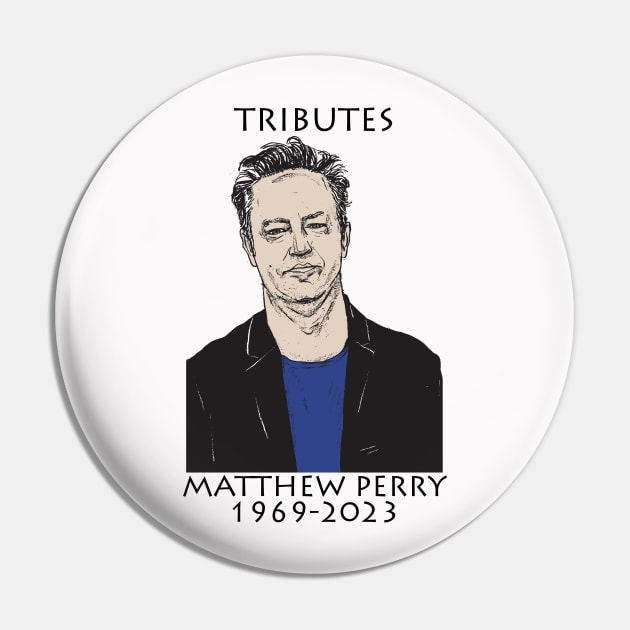 Matthew Perry Tributes - Matthew Perry - Pin | TeePublic Matthew Perry Tributes - Matthew Perry - Pin | TeePublic