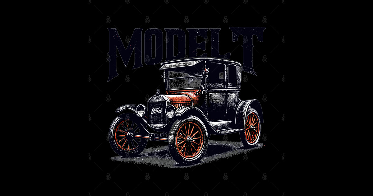 Ford Model T - Ford Model T - Posters and Art Prints | TeePublic