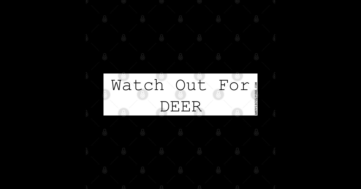 Watch Out For Deer! bumper sticker - Deer - Sticker | TeePublic
