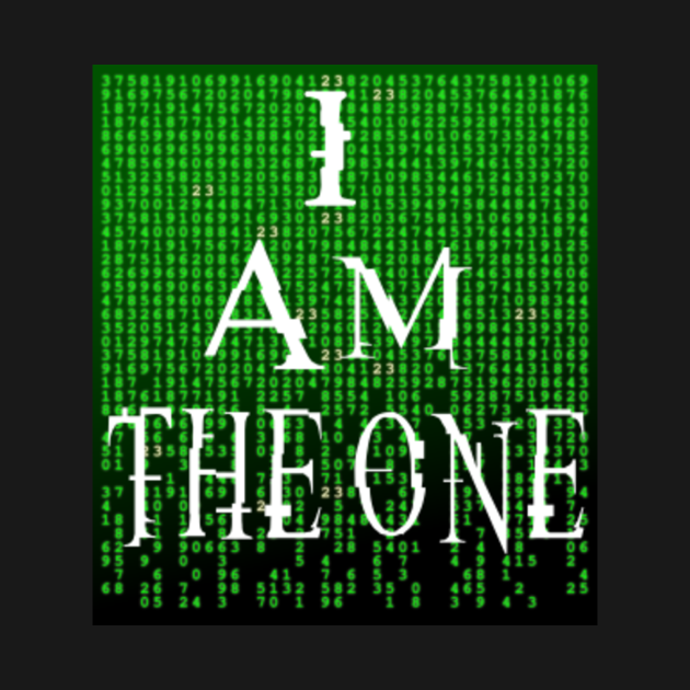 The Matrix - I Am The One - The Matrix - T-Shirt | TeePublic