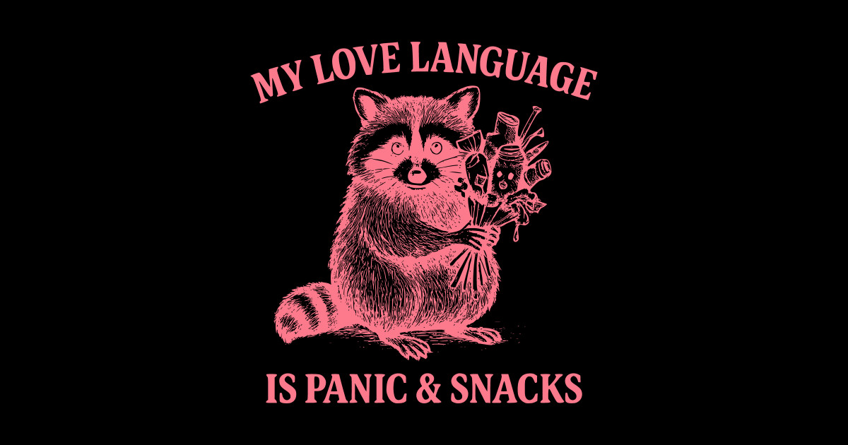 My Love Language Is Panic And Snacks - Love Language - Sticker | TeePublic