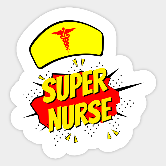 Super Nurse RN Super Power Nursing - Super Nurses - Sticker | TeePublic