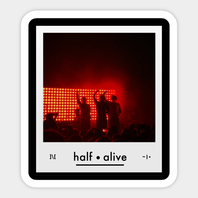 Half Alive Now Not Yet photo - Half Alive - Sticker | TeePublic