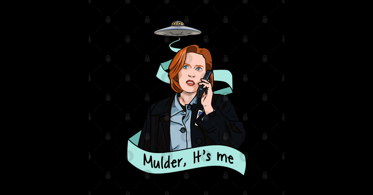 Mulder, It's Me - Scully - Posters and Art Prints | TeePublic